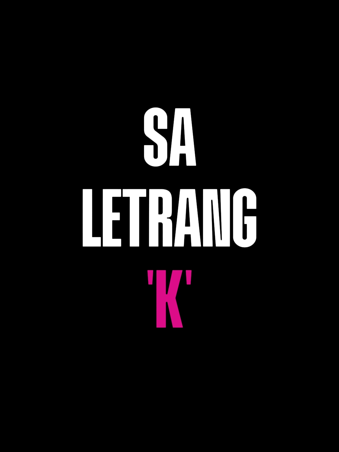 Sa Letrang 'K' - video template by CapCut